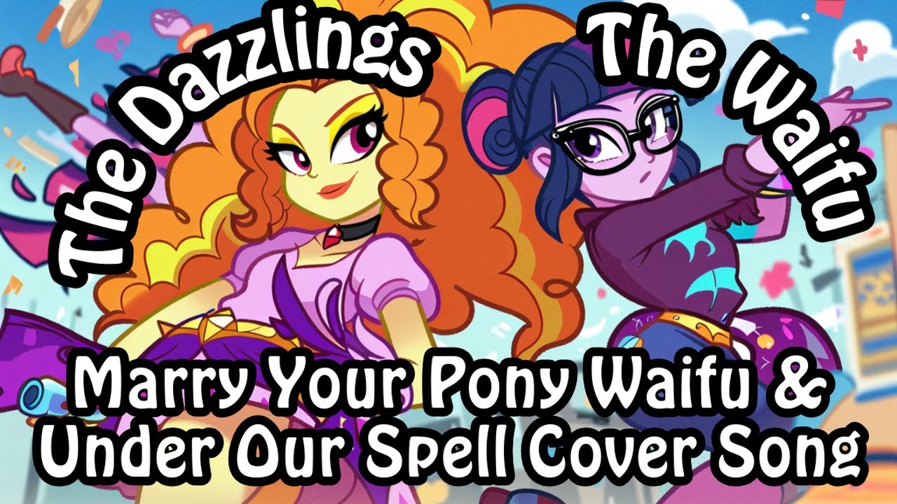 Dazzlings Marry Your Pony Waifu & Under Our Spell Equestria Girls Dance ...