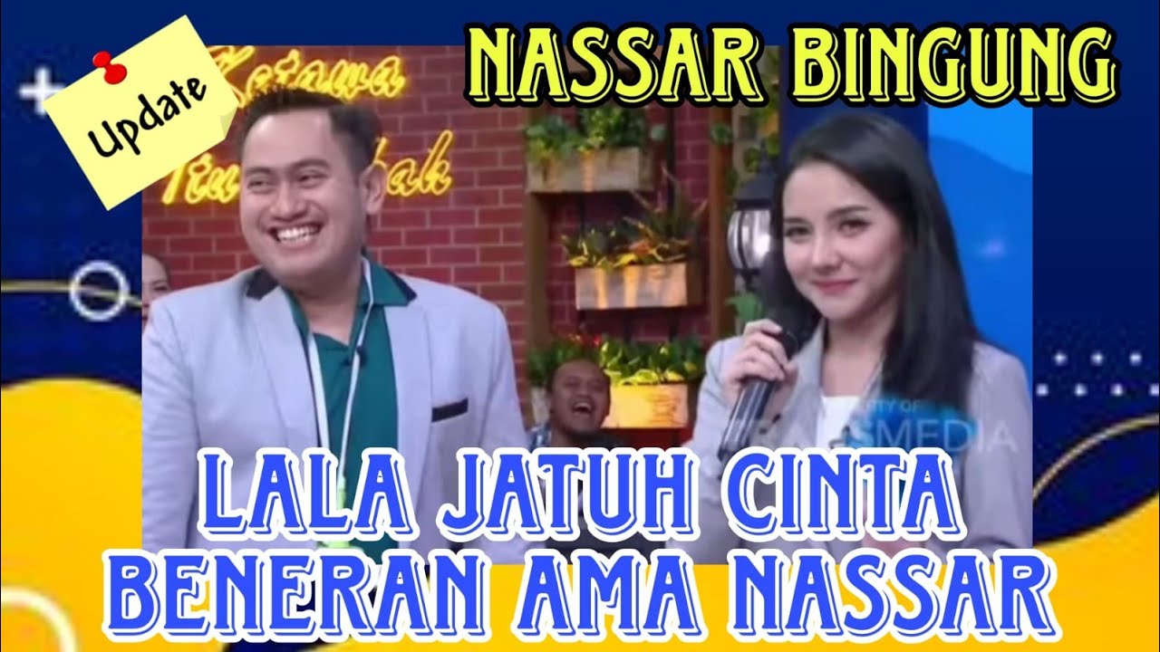 NASSAR BINGUNG KARENA LALA BENERAN SUKA PADA DIRINYA 😂 - YouTube