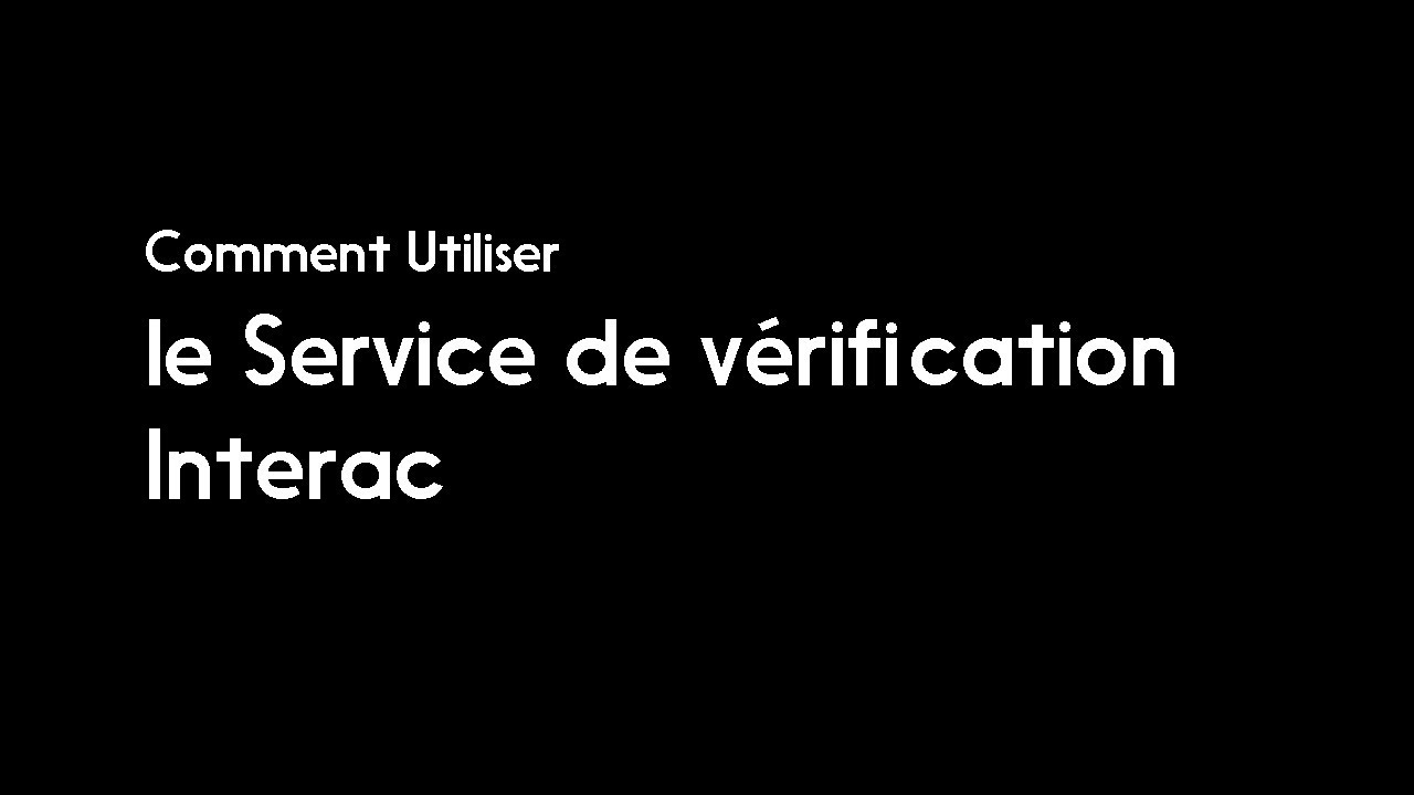 Comment utiliser le Service de vérification Interac - YouTube