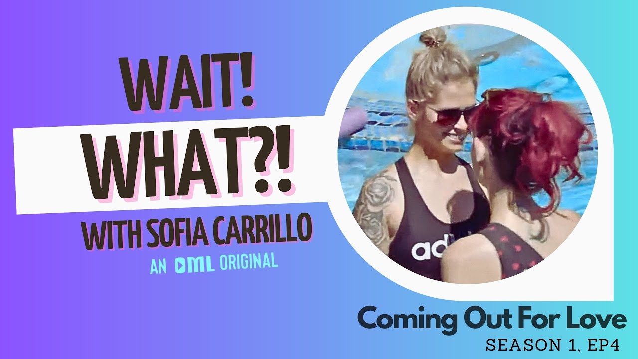 Wait! What? with Sofia Carrillo: Episode 4 COFL (Reacting to Episode 4 of Coming Out For Love ...
