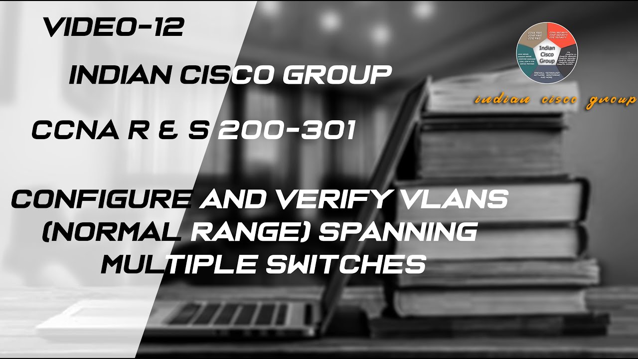 Configure and verify VLANs normal range spanning multiple switches ...