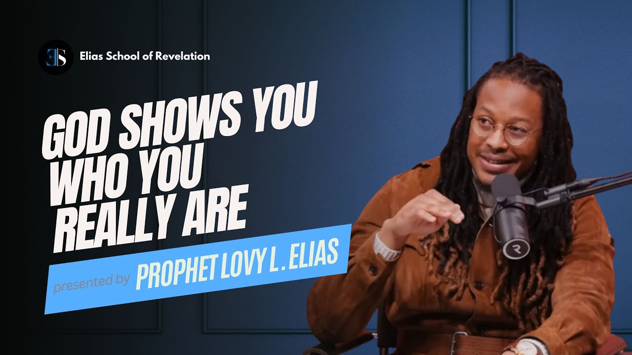 God Shows You Who You Really Are | Prophet Lovy L. Elias - YouTube