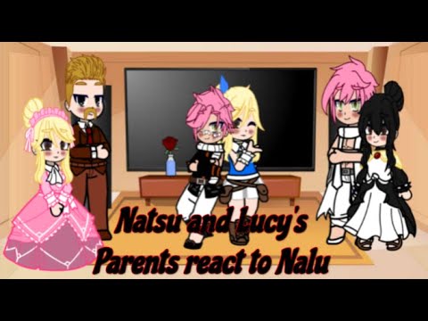 Lucy and Natsu's Parents react to Nalu - YouTube
