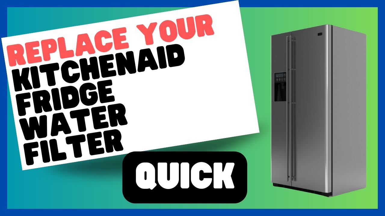 KitchenAid Fridge Water Filter: A Comprehensive Guide to Location and ...