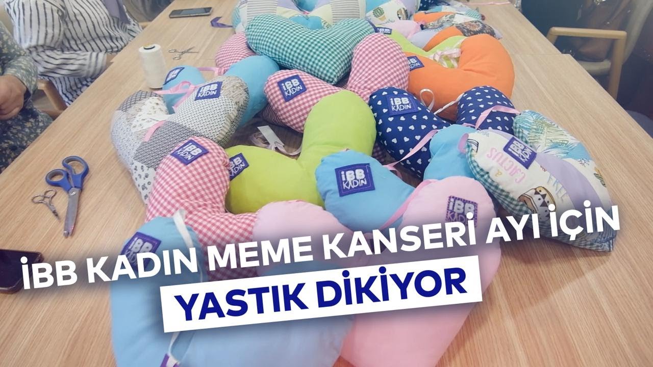 İBB KADIN MEME KANSERİ AYI İÇİN YASTIK DİKİYOR - YouTube