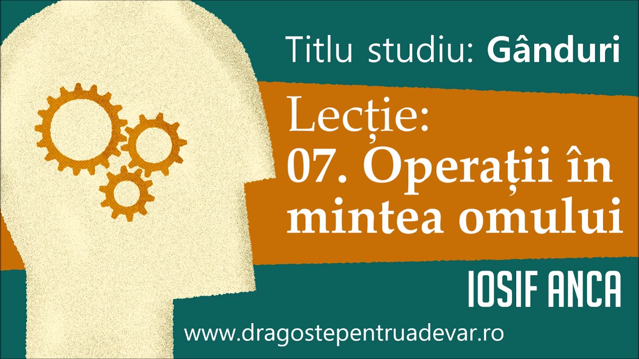 Iosif Anca - Operații în mintea omului (Gânduri 7/10) - YouTube