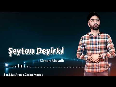 Orxan Masalli Seytan Deyirki 2023 Yeni / Remx /
