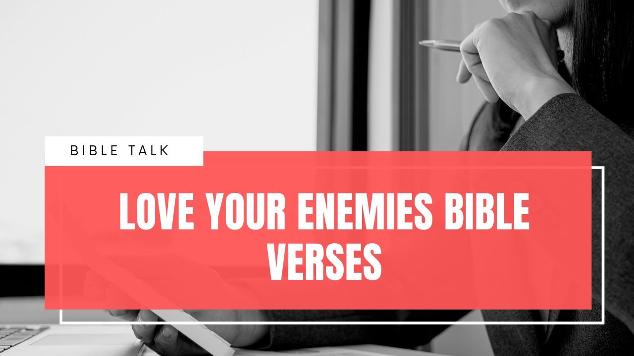 Love your enemies Bible verses. - YouTube
