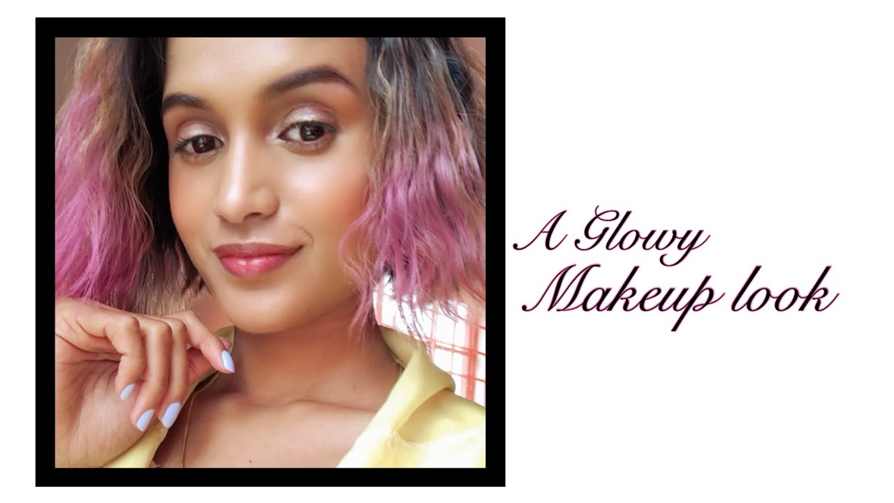 A Glowy Makeup Look Youtube