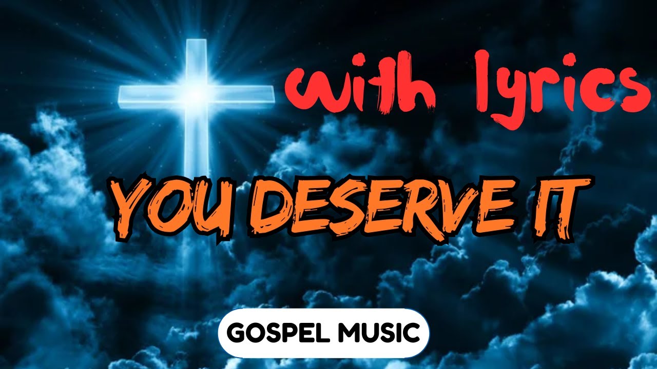 You Deserve It By Eric Reed | Praise And Great gospel Christian Song ...