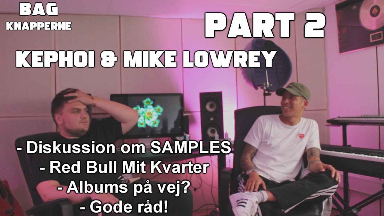 KEPHOI & Mike Lowrey - Bag Knapperne Episode 01 Pt. 2 - YouTube