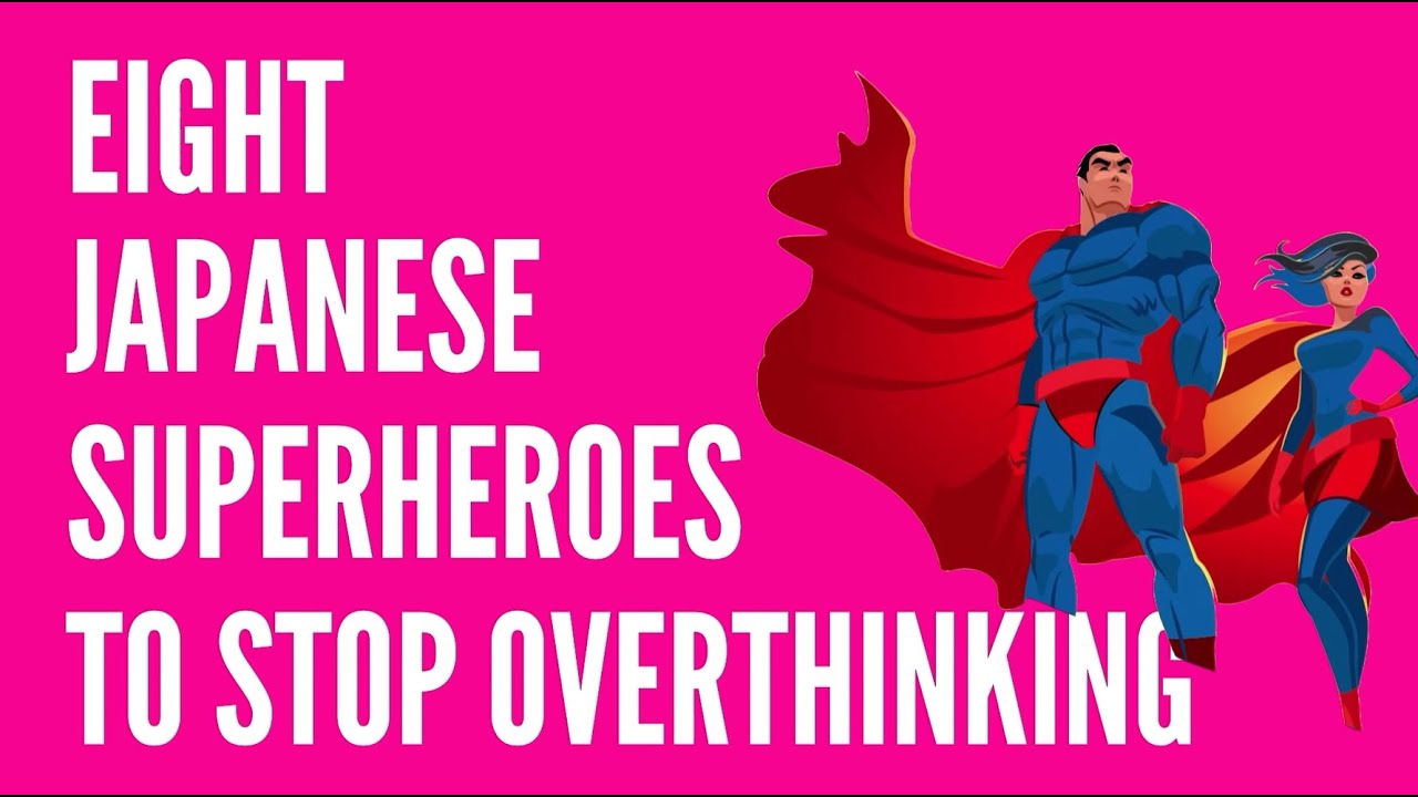 8 Japanese Superhero Techniques to Defeat Overthinking #worry # ...