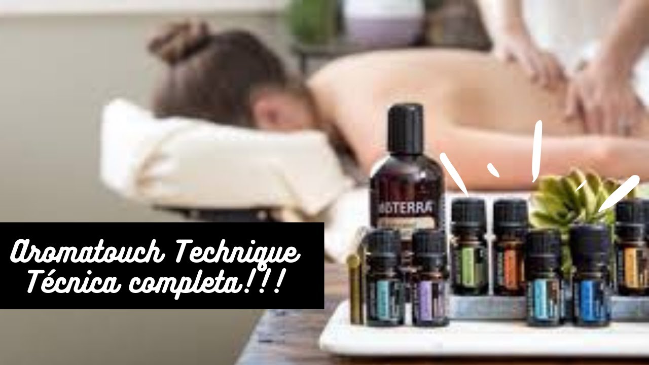 dōTERRA® Brasil AromaTouch™ Technique - Técnica Completa - YouTube