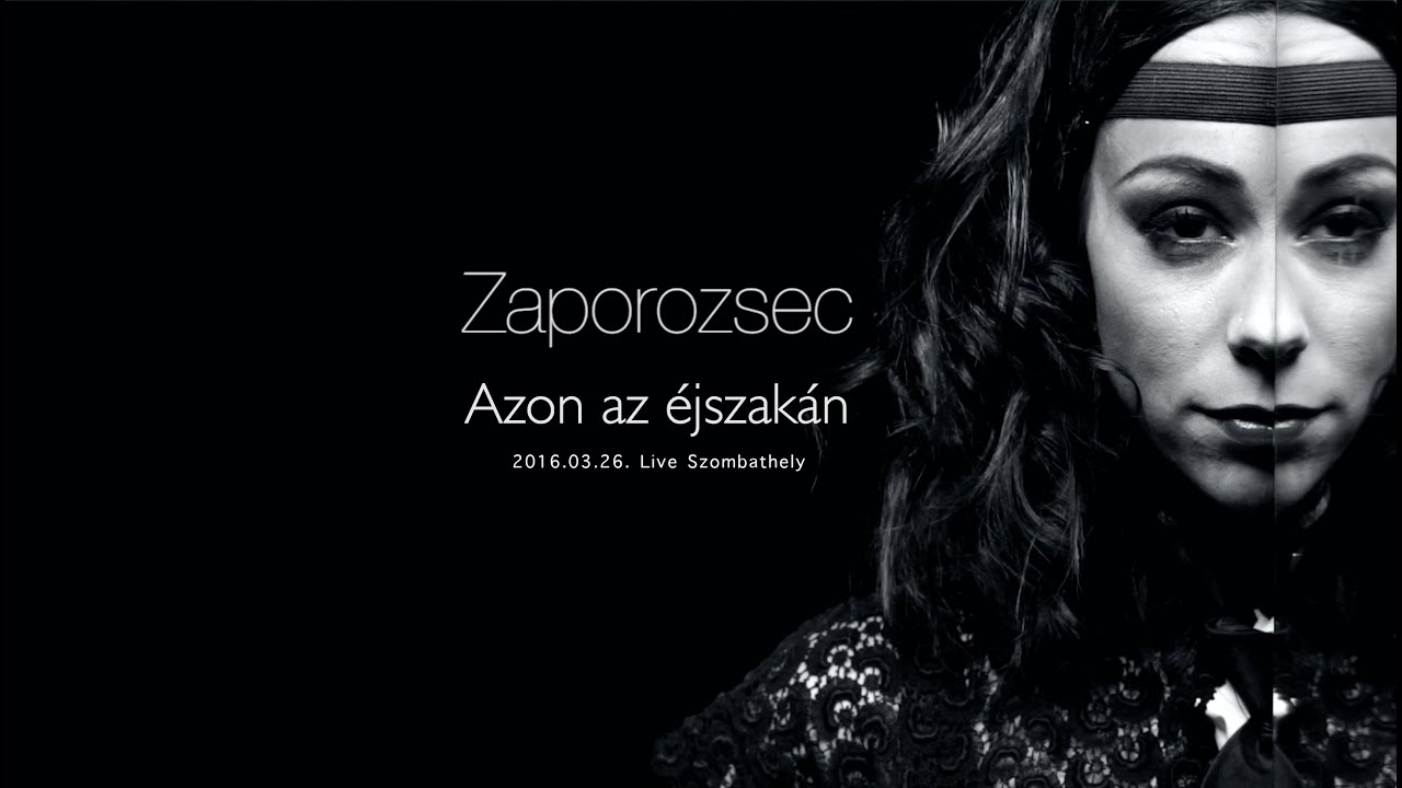Zaporozsec - Azon az éjszakán (Live Szombathely) - YouTube