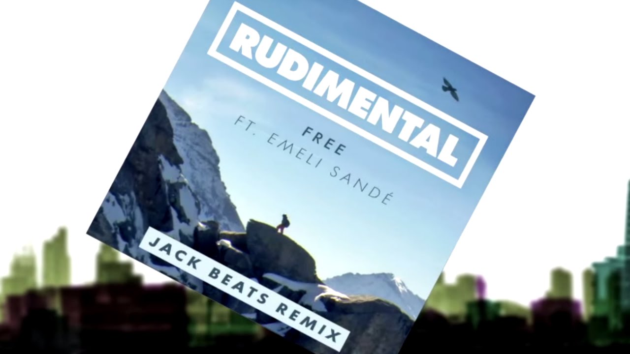 Rudimental - Free ft. Emeli Sandé (Jack Beats Remix) [Official Audio ...
