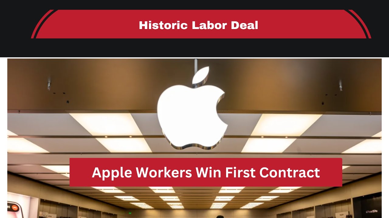 Historic Milestone Apple Employees Secure First Labor Deal A Worker ...