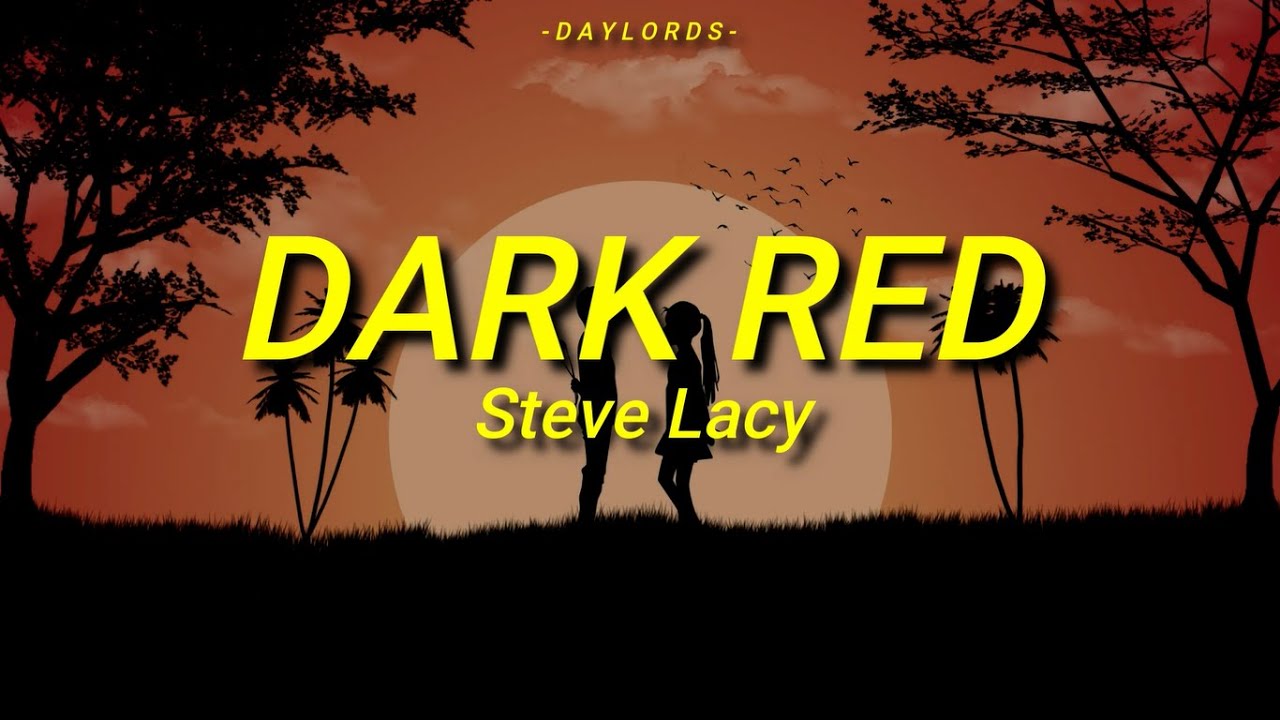 Steve Lacy - Dark Red (Lyrics) - YouTube