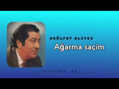 Ağarma saçim ağarma- Əbülfət Əliyev( Rəsmi musiqi videosu)