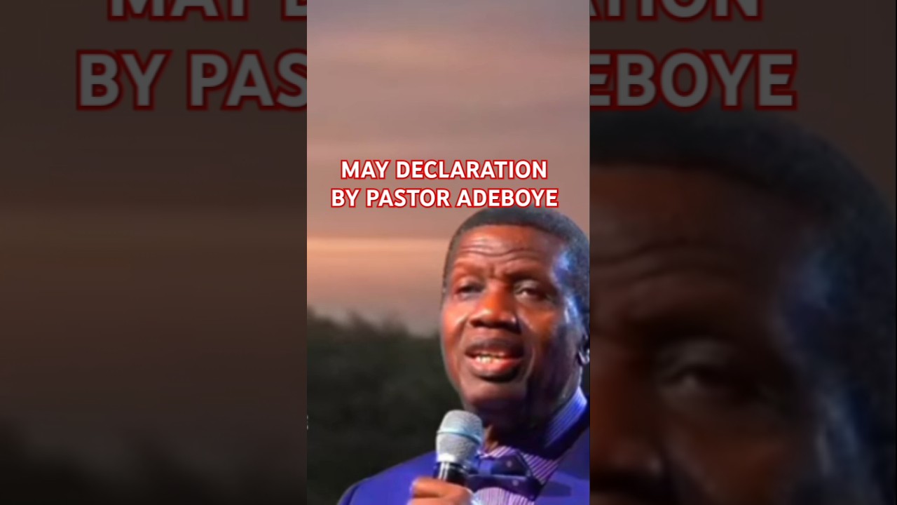 MAY DECLARATION BY DADDY G.O (PASTOR ADEBOYE) - YouTube