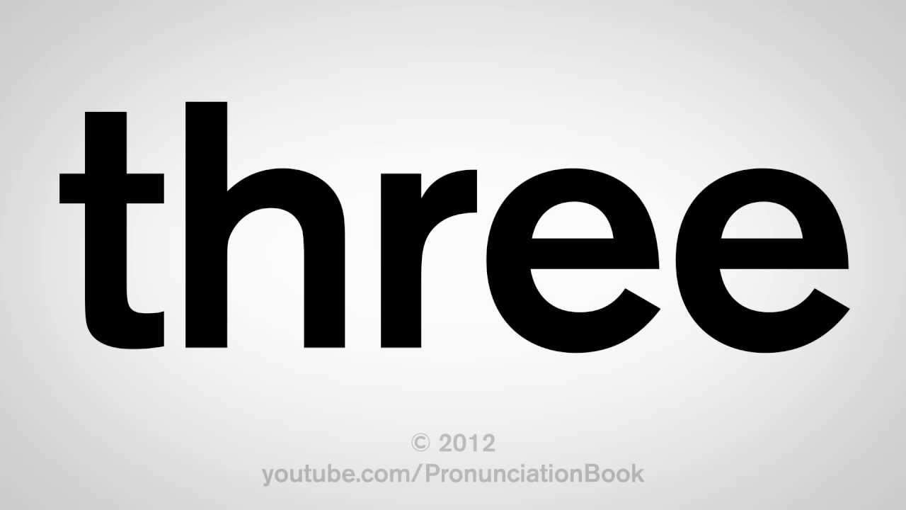 How to Pronounce Three - YouTube
