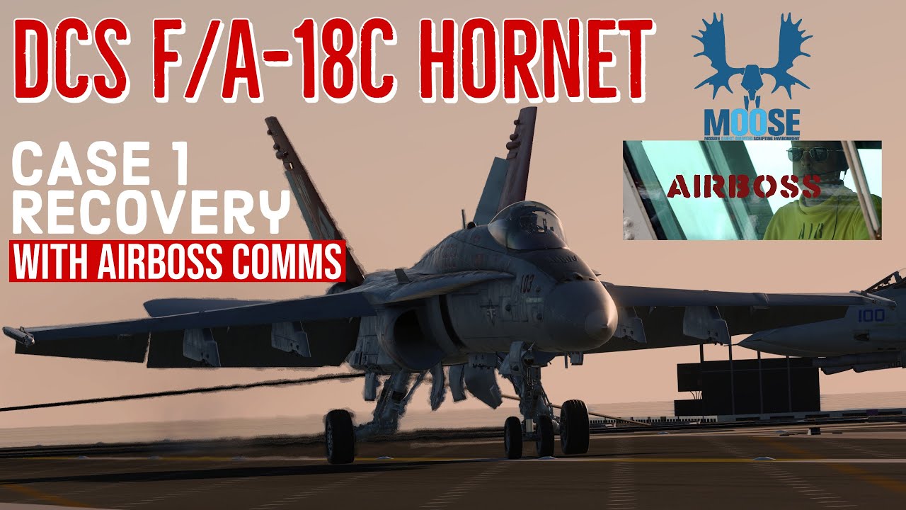 F/A-18C Hornet, Case 1 Recovery, Airboss, Marshal, LSO Grade | DCS ...