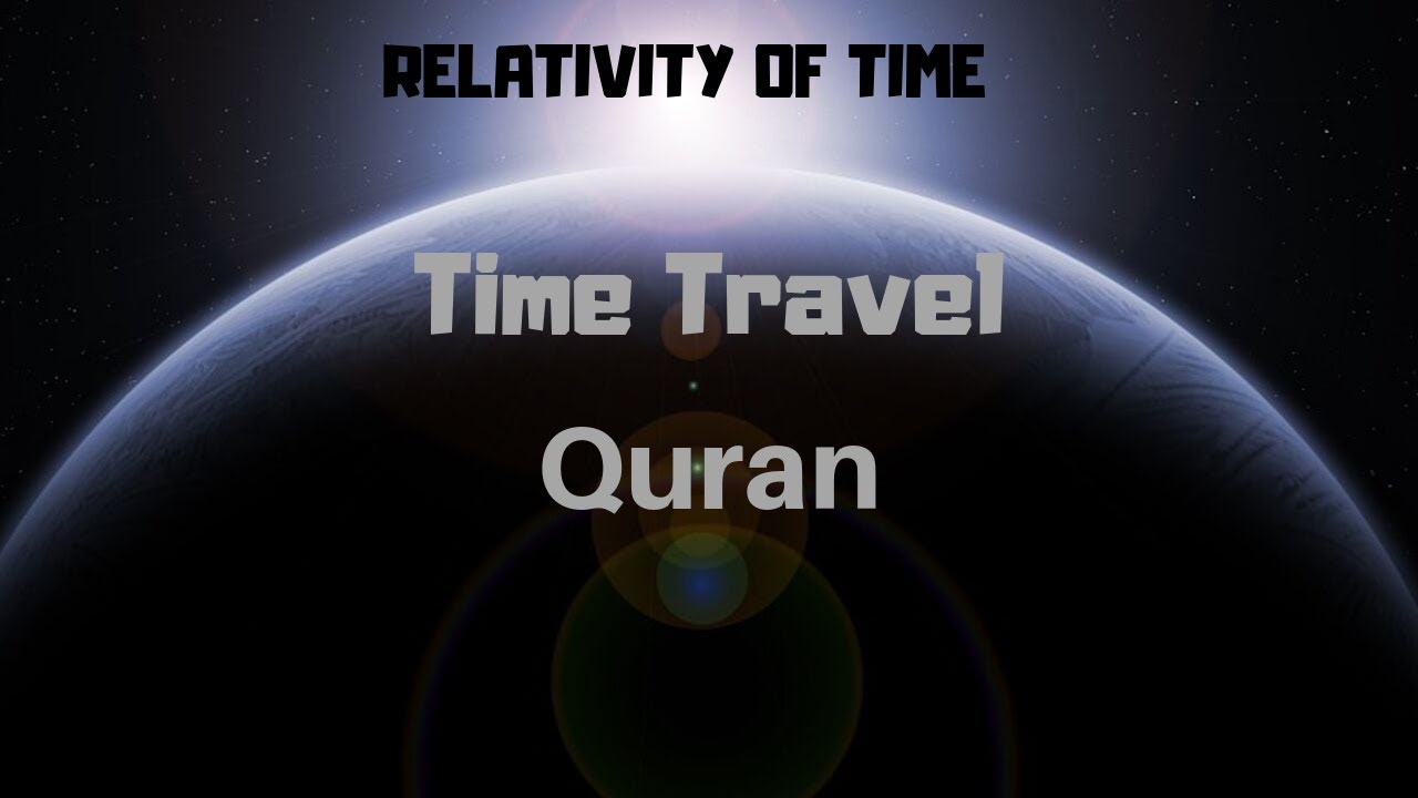 Einstein's Relativity in Quran - Time Travel in Quran | Relativity ...