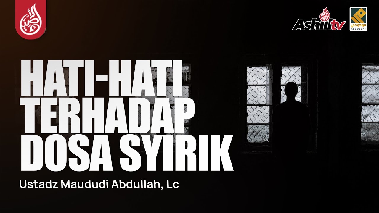 🔴 [LIVE] HATI-HATI TERHADAP DOSA SYIRIK - Ustadz Maududi Abdullah, Lc ...