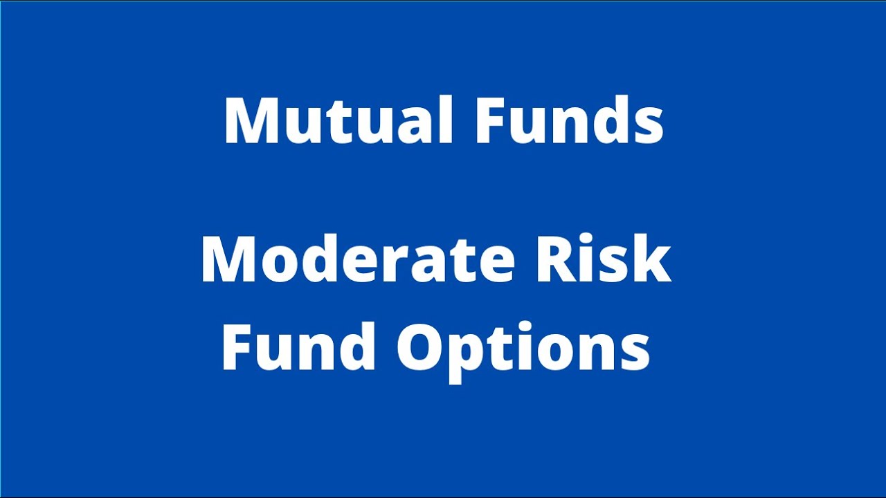 Mutual Funds: Moderate Risk Fund Options - YouTube