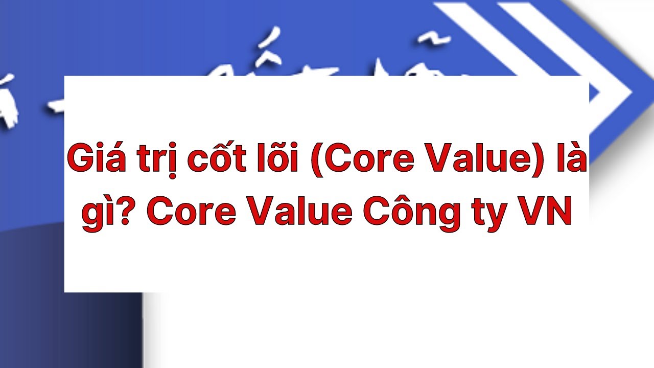 Giá trị cốt lõi (Core Value) là gì? Core Value Công ty VN - YouTube