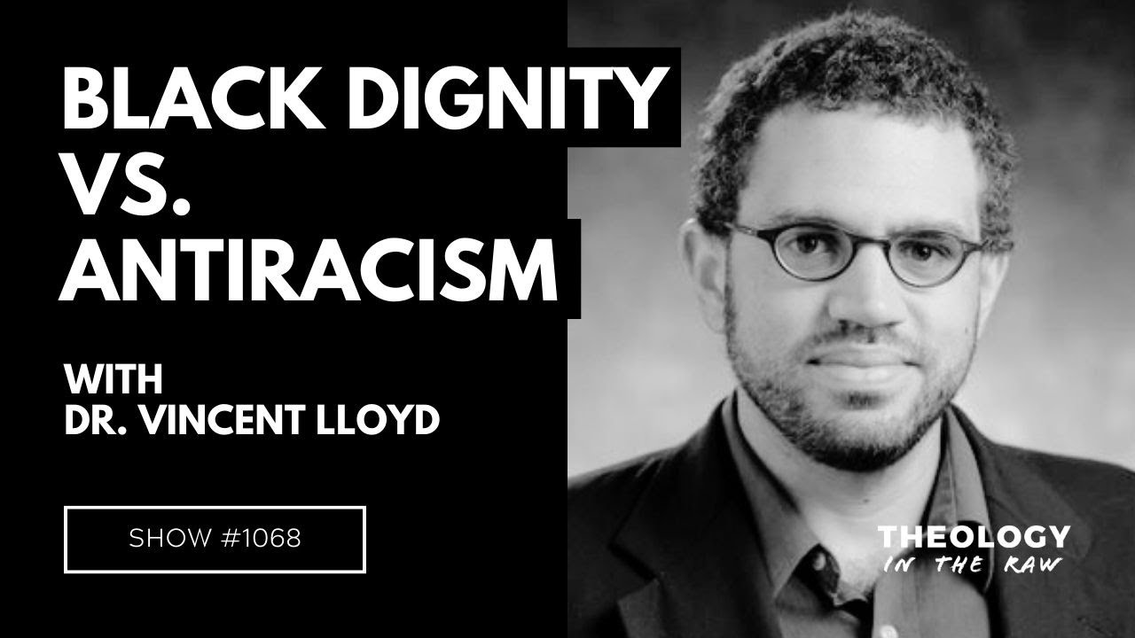 Black Dignity vs. Antiracism: Dr. Vincent Lloyd - YouTube