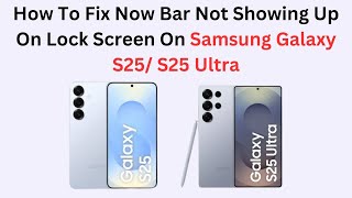 US How To Fix Missing Now Bar On Lock Screen Of Samsung Galaxy S25 S25 ...