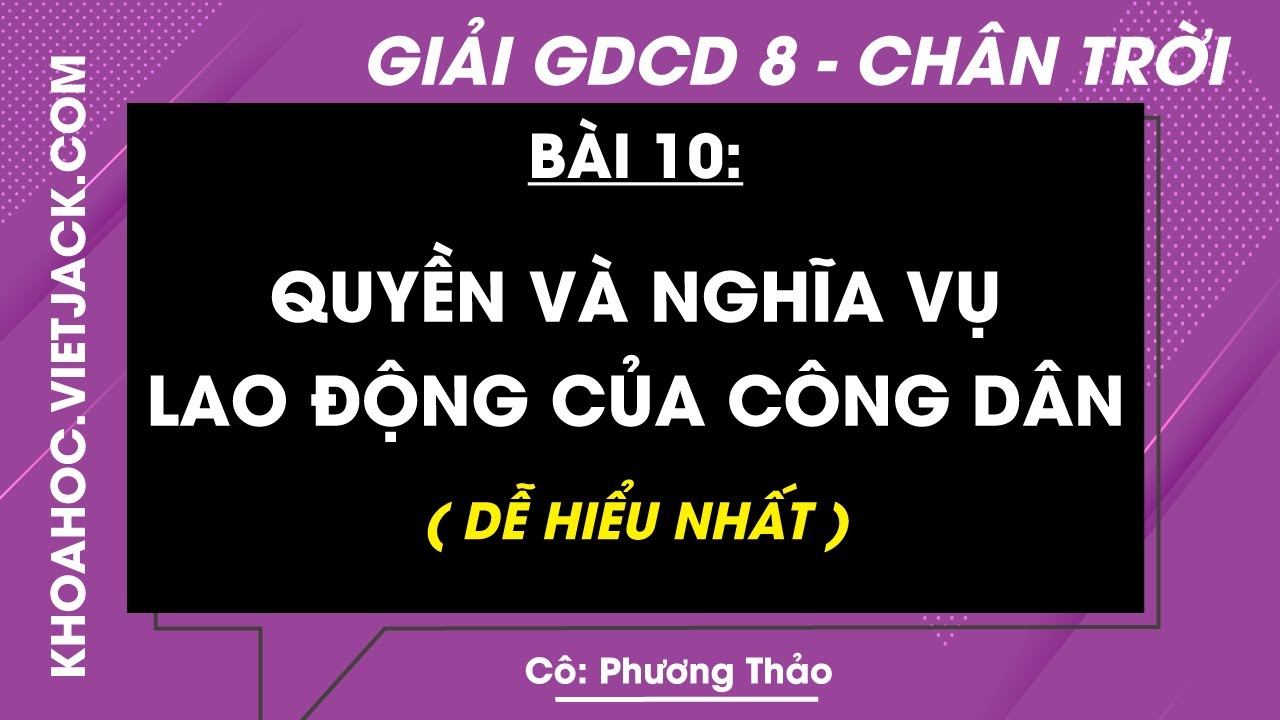 Giáo dục công dân 8 Bài 10 Quyền và nghĩa vụ lao động của công dân ...