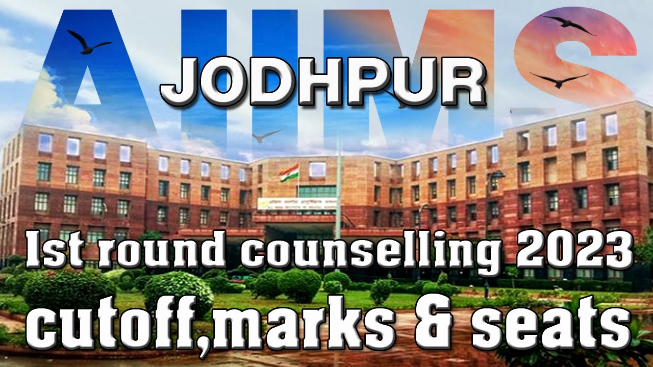 aiims jodhpur neet counselling 2023 cutoff,rank,marks & seats details ...