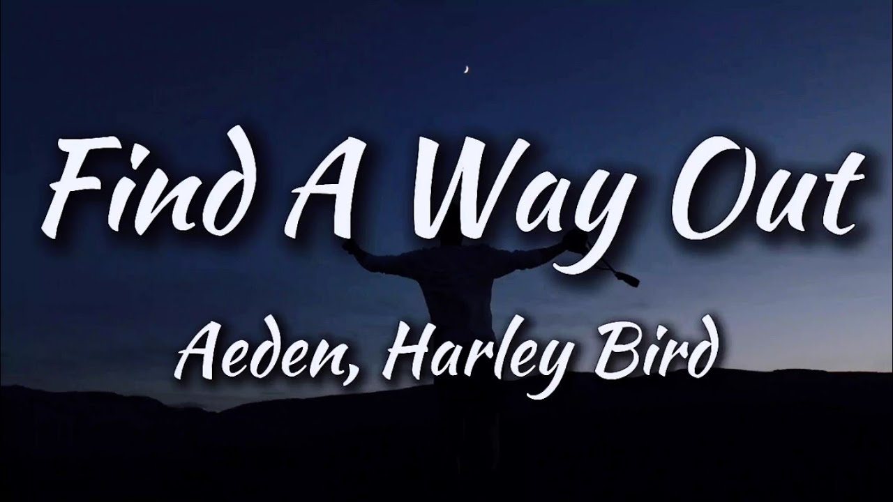 Aeden & Harley Bird - Find A Way Out (Lyrics) - YouTube
