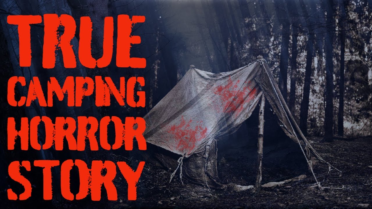 This TRUE Camping Horror Story Will Haunt Your Dreams - TRUE HORROR ...