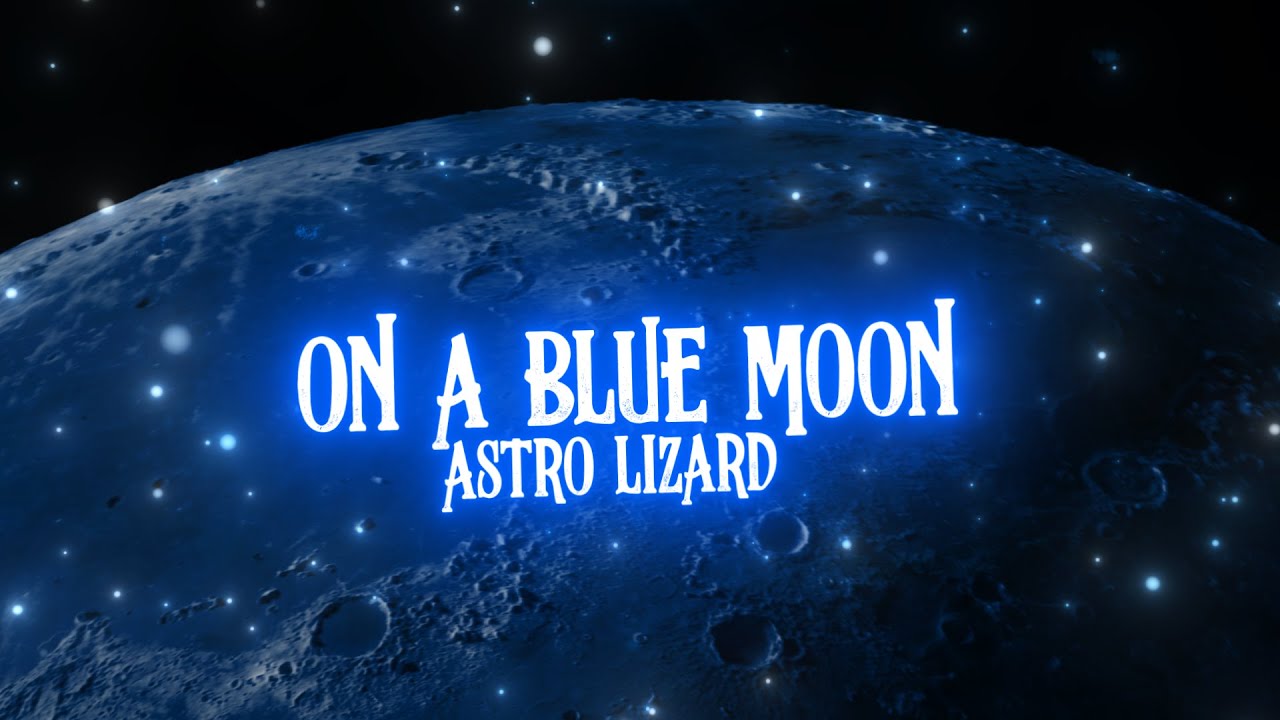 Astro Lizard - On A Blue Moon (Original Music) - YouTube