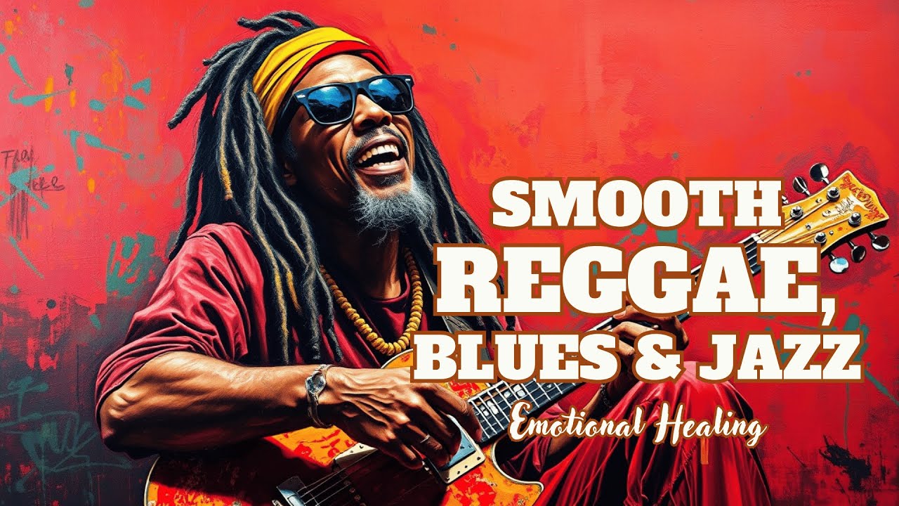 Two Hours of Bluesy Reggae & Smooth Jazz - Journey to Inner Peace ...