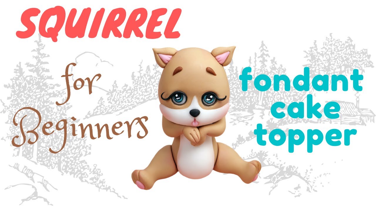 Squirrel Fondant Cake Topper For Beginners - YouTube