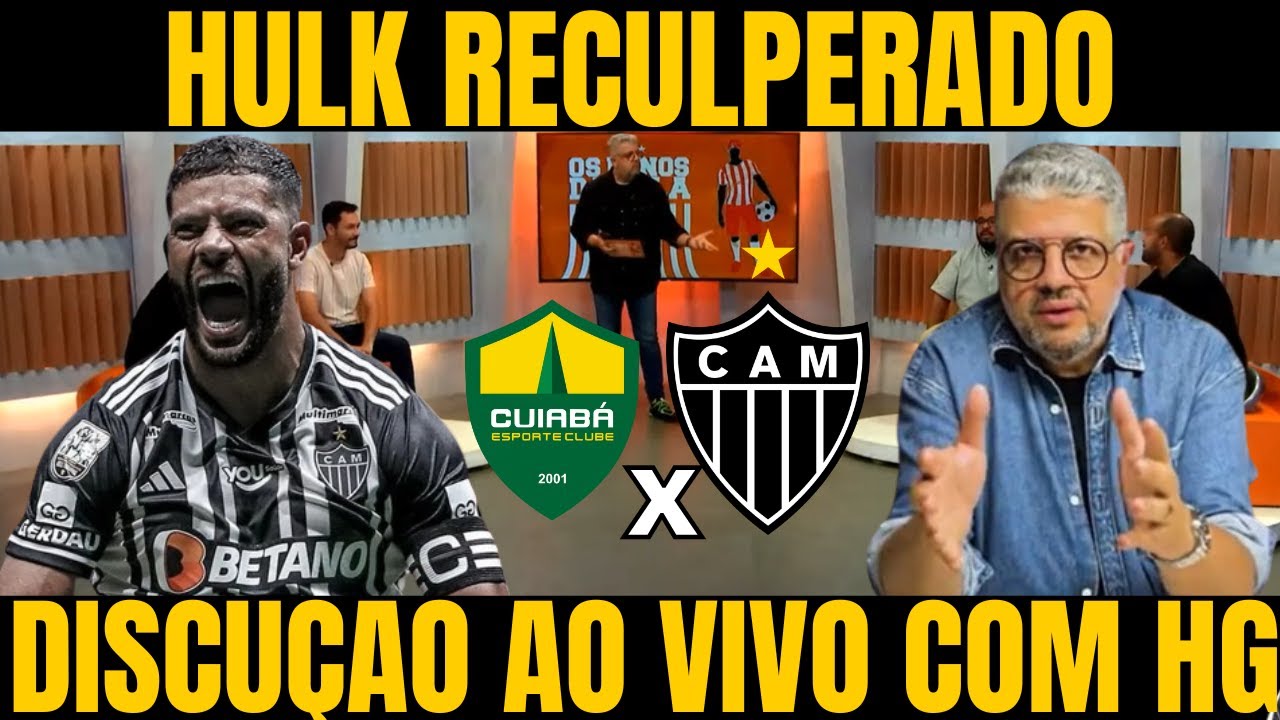 💥DISCUÇAO AO VIVO COM HG SOBRE O RETORNO DE HULK NOTICIAS DO GALO ...