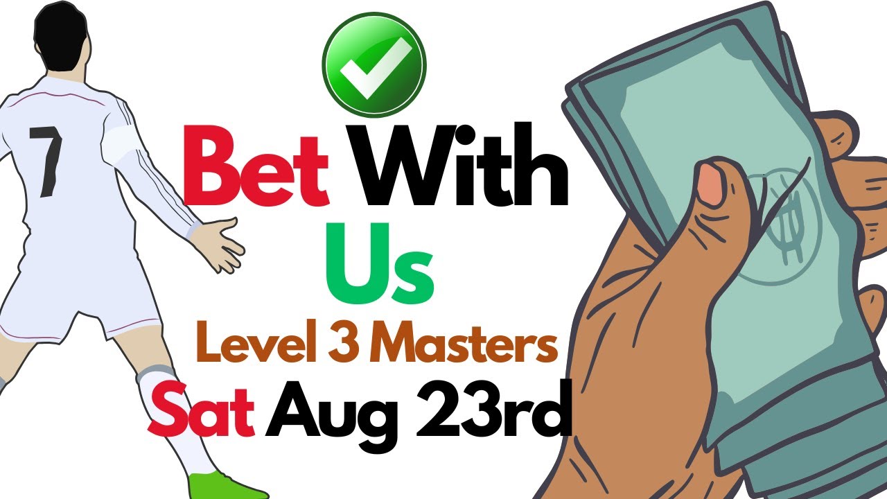 Level 3 Master Bet With Us Saturday 23rd August 2025 - YouTube