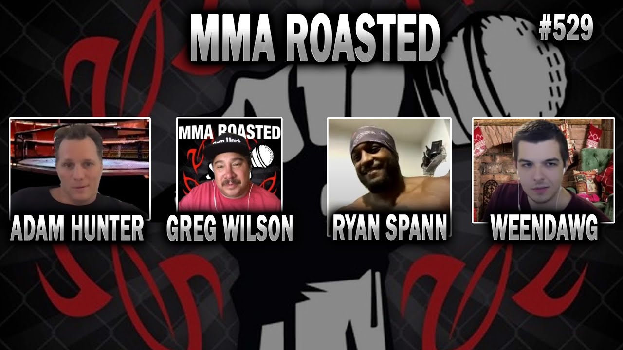 MMA Roasted #529 - Ryan Spann. Greg Wilson, Weendawg and Adam - YouTube