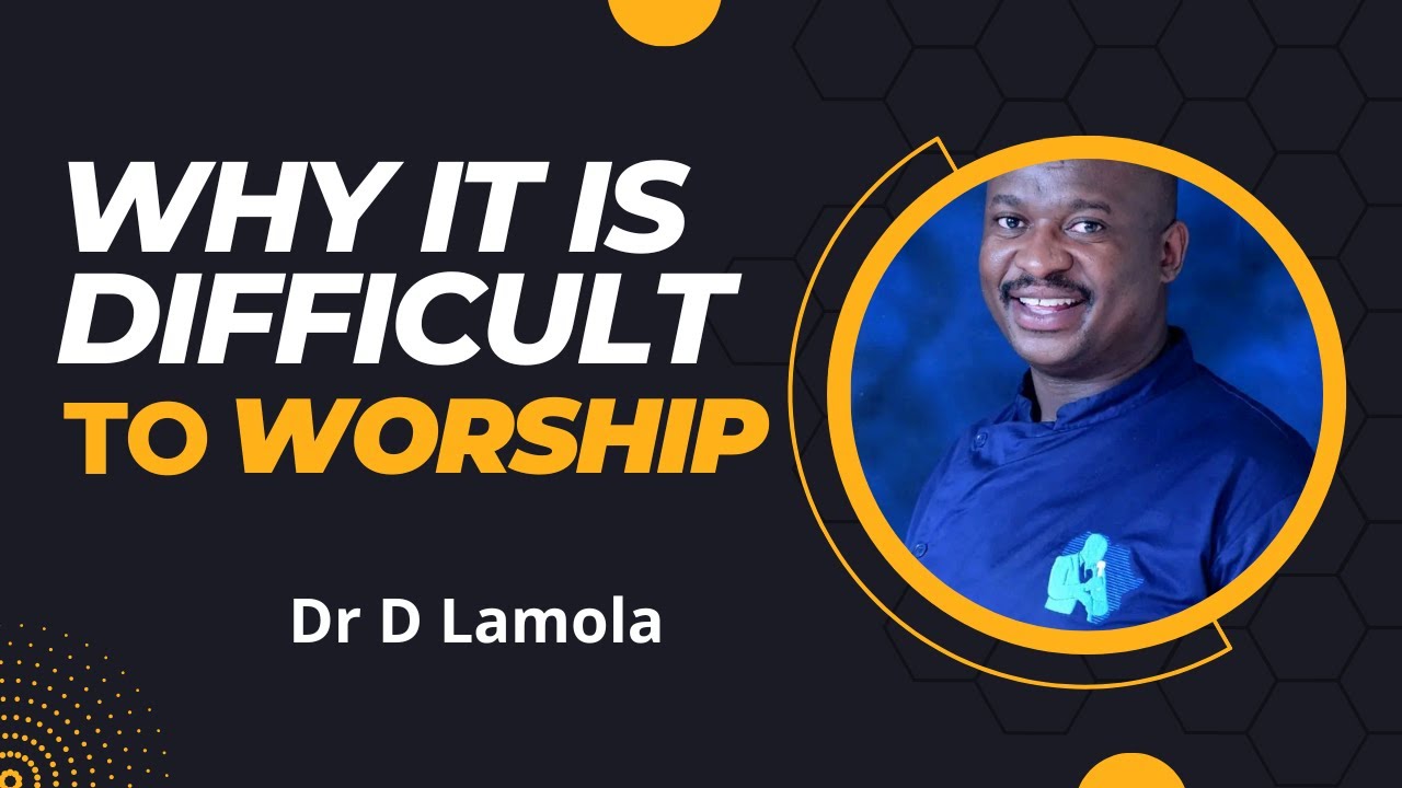 Why It Is Difficult To Worship Dr D Lamola Youtube