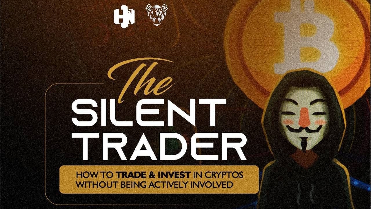 THE SILENT TRADER - (HOW TO TRADE & INVEST IN CRYPTO WITHOUT BEING ...