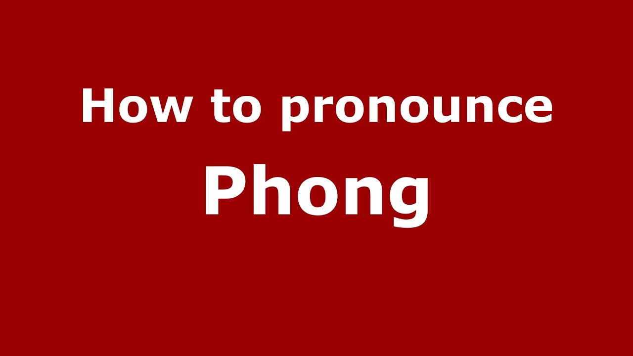 How to Pronounce Phong - PronounceNames.com - YouTube