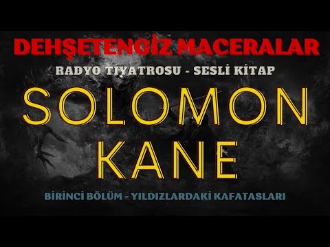 SOLOMON KANE - YILDIZLARDAKİ KAFATASLARI - ROBERT E. HOWARD - SESLİ KİTAP + RADYO TİYATROSU