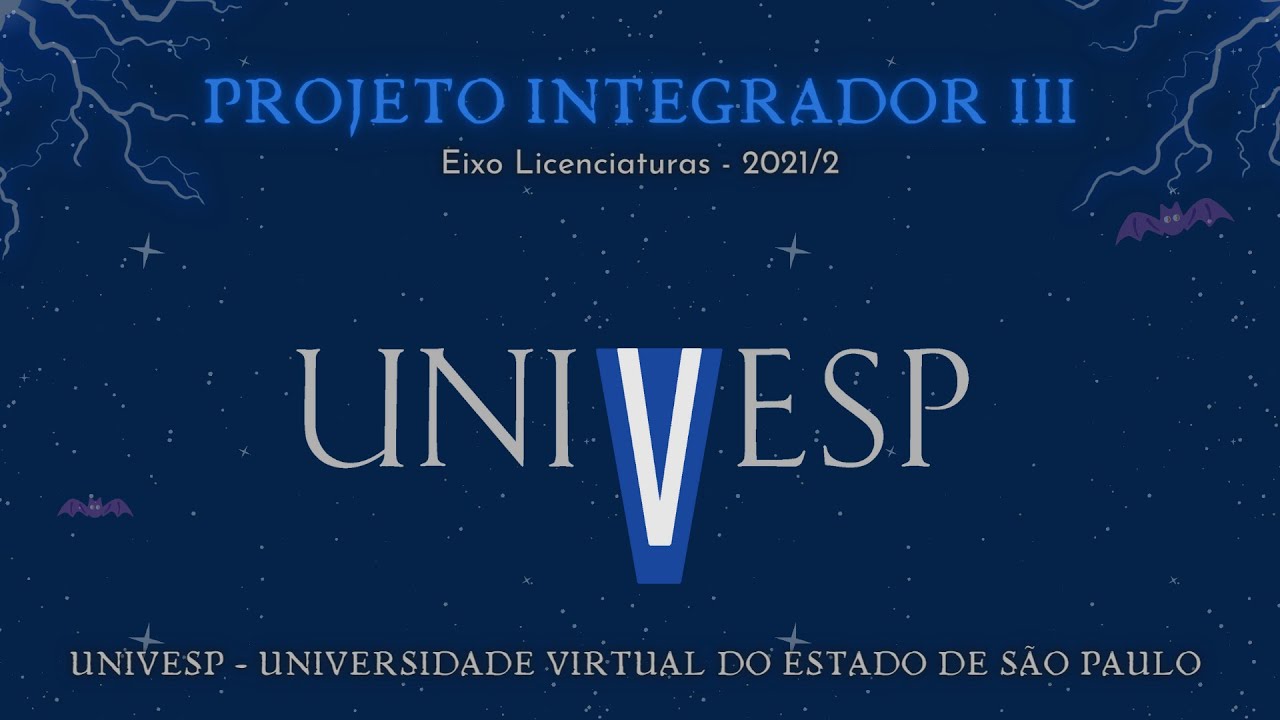 PROJETO INTEGRADOR III • UNIVESP • LICENCIATURAS• GRUPO 001 - YouTube