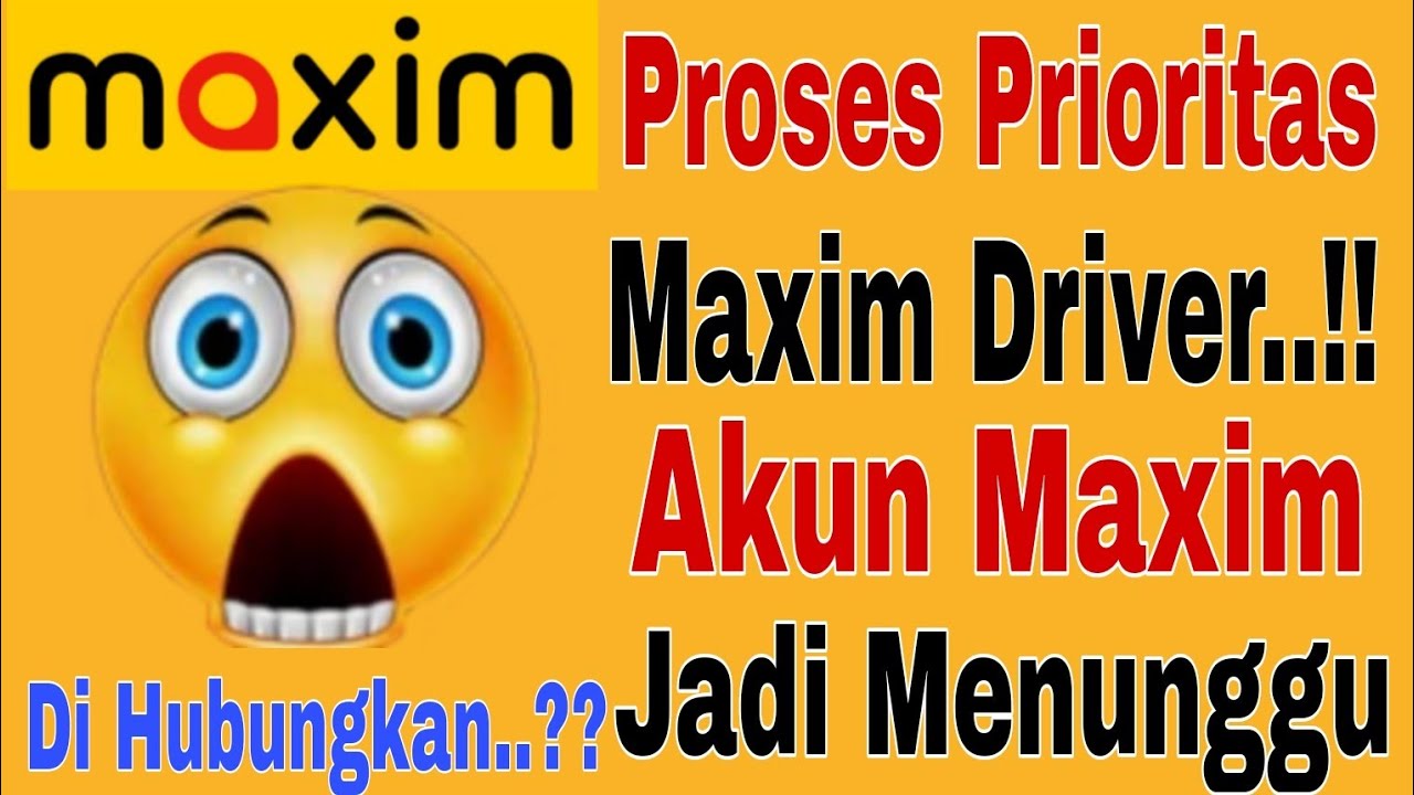 Proses Prioritas Maxim Driver..!! Akun Maxim Jadi Menunggu Dihubungkan ...