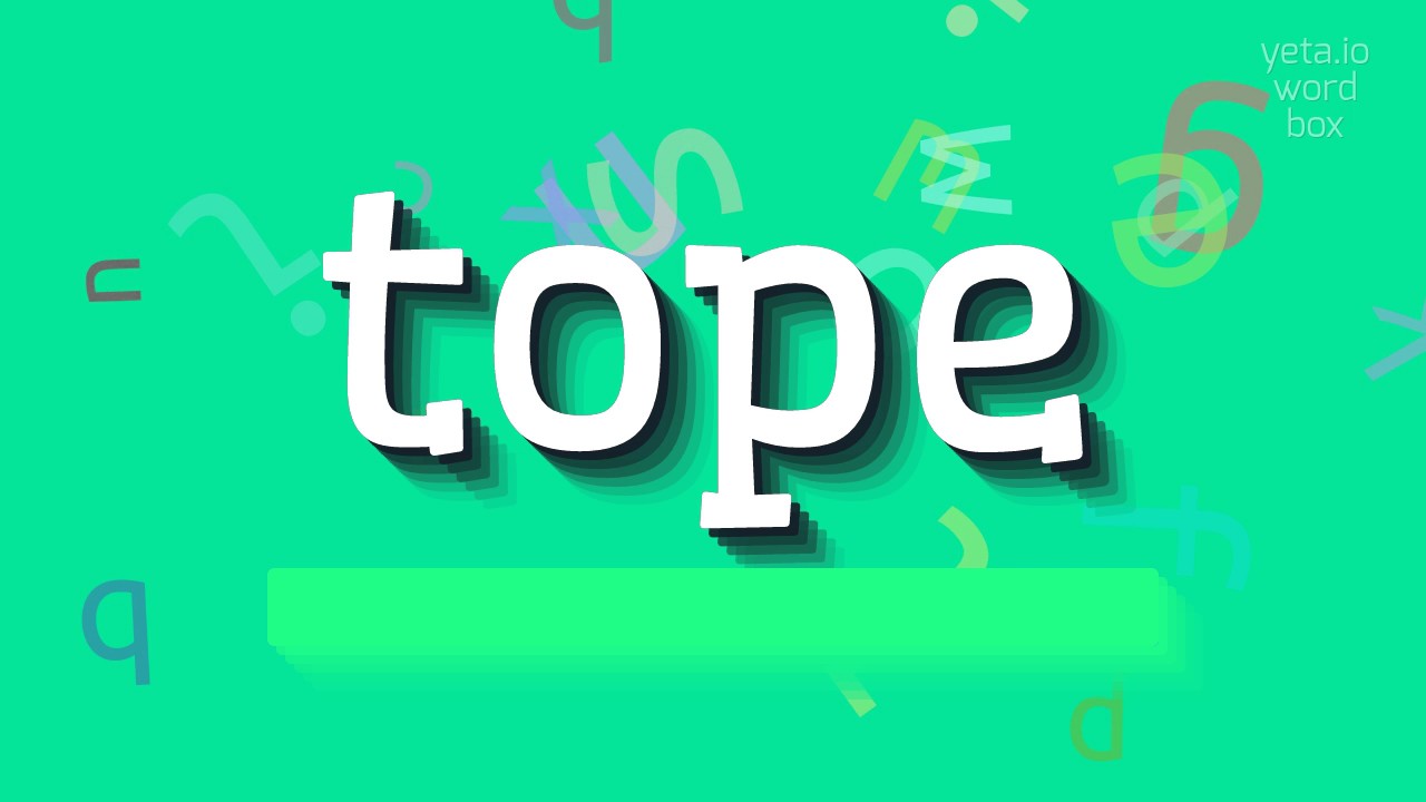 How to say "tope"! (High Quality Voices) - YouTube