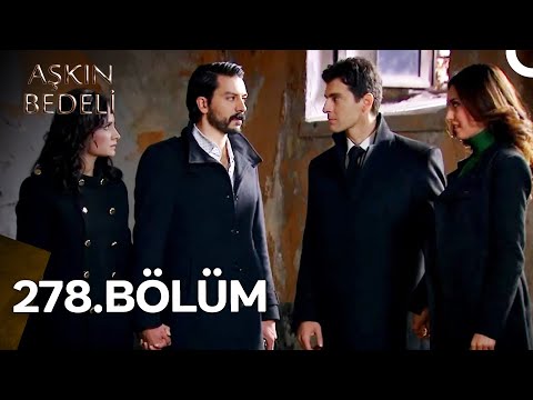 Aşkın Bedeli 278. Bölüm