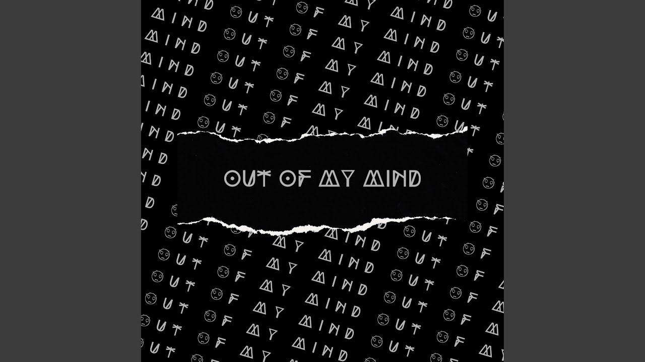 Out Of My Mind - YouTube